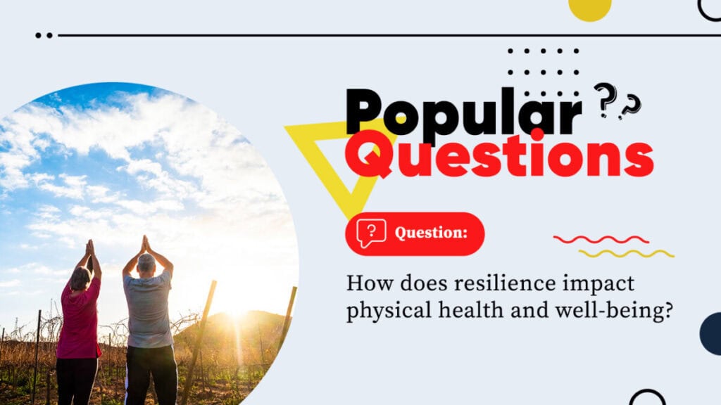 How Does Resilience Impact Physical Health and Well-Being?