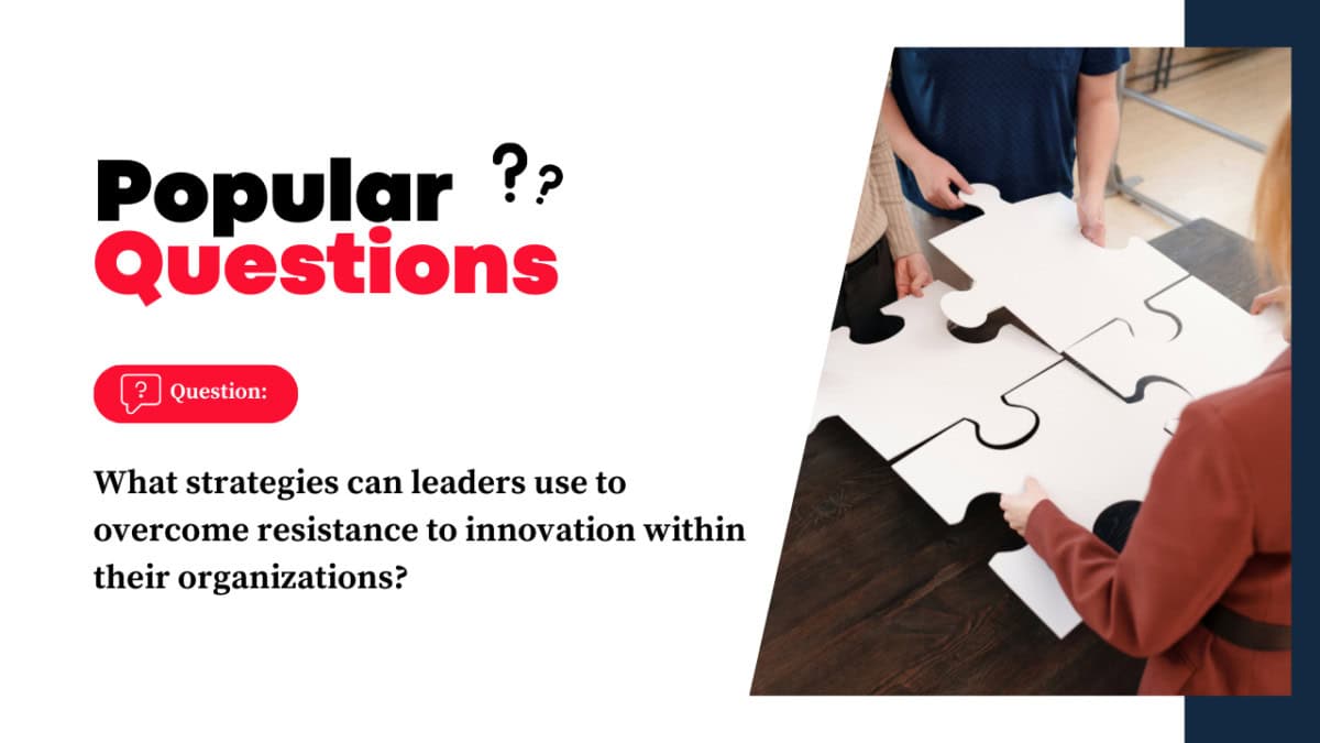 What strategies can leaders use to overcome resistance to innovation ...